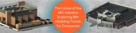 The Future Of The Aec Industry Exploring Bim Modeling Trends For