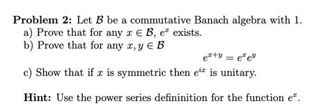 Solved Problem 2 Let B Be A Commutative Banach Algebra With