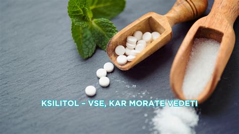 Ksilitol Vse Kar Morate Vedeti