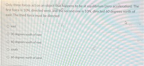 Solved Only Three Forces Act On An Object That Happens To Be