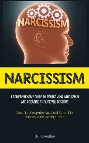 NARCISSISM: A COMPREHENSIVE Guide To Overcoming Narcissism And Creating The EUR 22,06 - PicClick FR