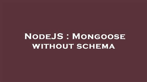 Nodejs Mongoose Without Schema Youtube