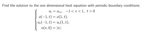 Solved Find The Solution To The One Dimensional Heat Chegg Com