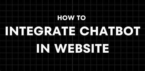 How To Integrate A Chatbot In Your Website A Complete Guide
