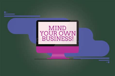 Text Sign Showing Mind Your Own Business Conceptual Photo Be Aware Of