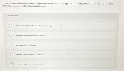 Solved Consumer Products Are Classified Into Four Categories Chegg