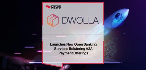 Dwolla Launches New Open Banking Services Bolstering A2a Payment Offerings Fintech Finance News