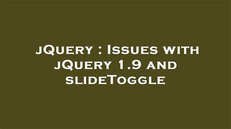 Jquery Issues With Jquery 19 And Slidetoggle Youtube