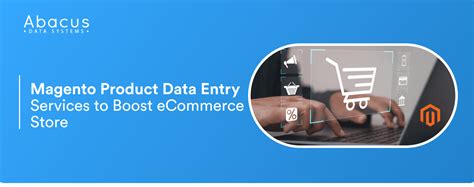 Magento Product Data Entry Services To Boost Ecommerce Store