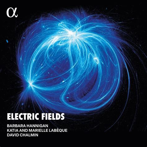 Barbara Hannigan David Chalmin Electric Fields Vumetre