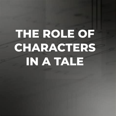 Why Are Characters Important To A Story Unpacking Their Role And