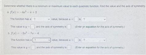 Solved Determine Whether There Is A Minimum Or Maximum Value