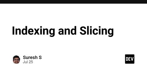 Indexing And Slicing Dev Community