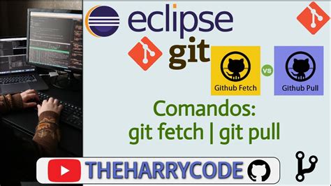 Curso De Eclipse And Git Que Son Cual Es La Diferencia Y Como Hacer Fetch Y Pull Desde Eclipse