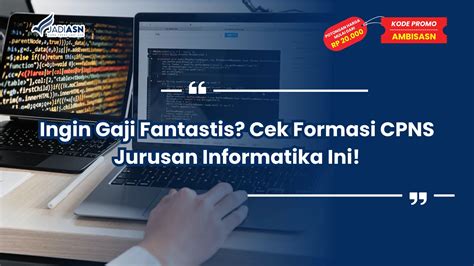 Ingin Gaji Fantastis Cek Formasi Cpns Jurusan Informatika Ini