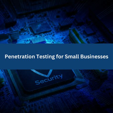 Penetration Testing For Small Businesses Nevada It Solutions