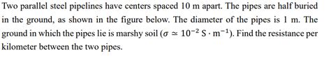 solved two parallel steel pipelines have centers spaced 10 m