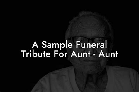A Sample Funeral Tribute For Aunt Aunt Eulogy Assistant