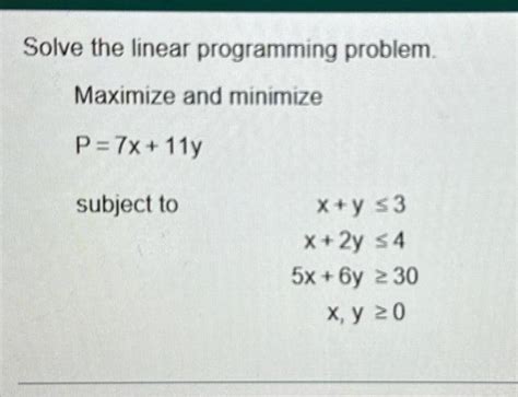 Solved Solve The Linear Programming Problem Maximize And Chegg