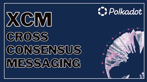 Polkadot Xcm Overview All In One About Xcm By Pitcoin Medium