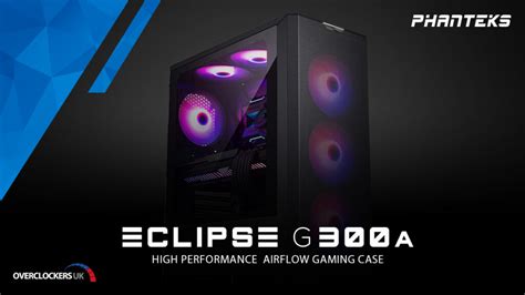 Phanteks Eclipse G300a Compact Yet Big On Features Overclockers Uk