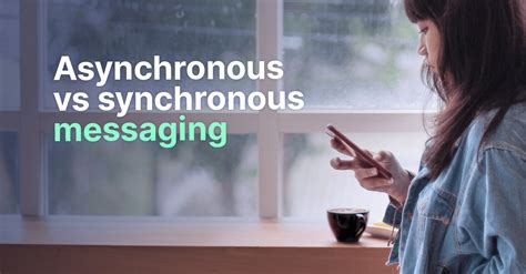 Asynchronous Vs Synchronous Messaging Know The Difference