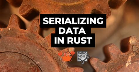 Data Serialization In Rust With Serde By Luis Soares Dev Genius