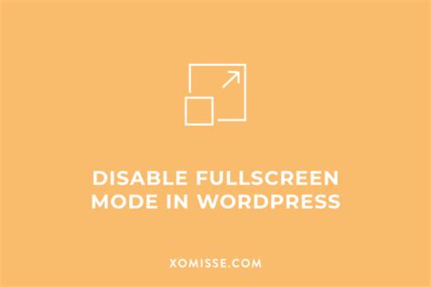 How To Disable Fullscreen Mode In Gutenberg WordPress Editor