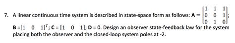 Solved 7 A Linear Continuous Time System Is Described In