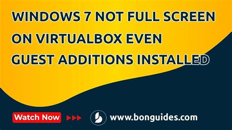 How To Fix Windows Not Full Screen On VirtualBox Even The Guest Additions Has Been Installed