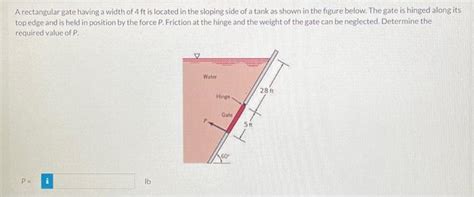 solved a rectangular gate having a width of 4ft is located