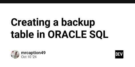 Creating A Backup Table In Oracle Sql Dev Community