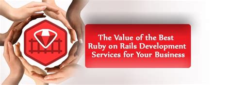 The Value Of The Best Ruby On Rails Development Services For Your
