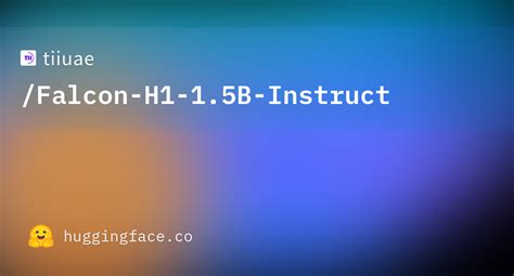 Tiiuae Falcon H1 1 5B Instruct Hugging Face