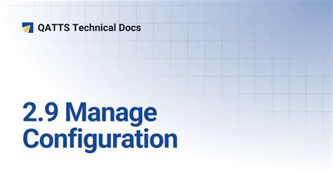 2 9 manage configuration qatts technical docs