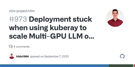Deployment Stuck When Using Kuberay To Scale Multi Gpu Llm On