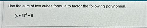 Solved Use The Sum Of Two Cubes Formula To Factor The