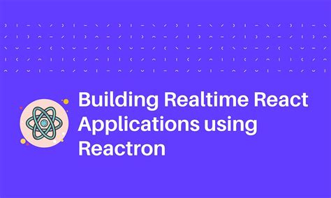 Building Realtime React Applications Using Reactron By Charuka Herath