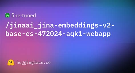 Fine Tuned Jinaai Jina Embeddings V Base Es Aqk Webapp Datasets At Hugging Face