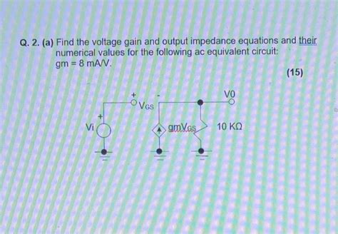 Solved Q 2 A Find The Voltage Gain And Output Impedance
