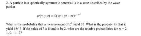 solved a particle in a spherically symmetric potential is in