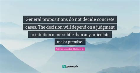 General Propositions Do Not Decide Concrete Cases The Decision Will D