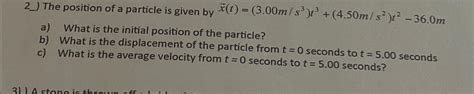 Solved The Position Of A Particle Is Given By Chegg