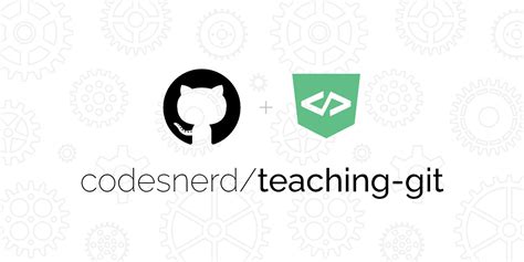 Github Codesnerdteaching Git 👨‍🏫 This Is A Small Repo Consisting Of Only A Readme File In