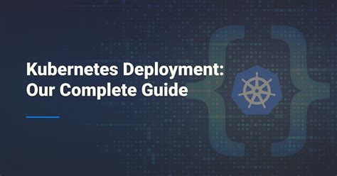 Kubernetes Deployment Our Complete Guide Qovery