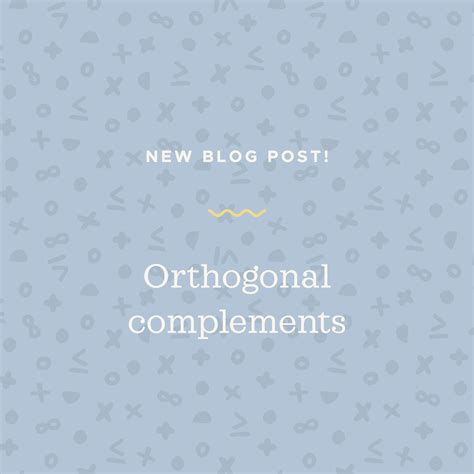 Orthogonal Complements Of Vector Subspaces — Krista King Math Online