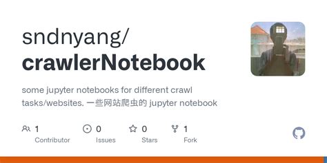 GitHub Sndnyang CrawlerNotebook Some Jupyter Notebooks For Different Crawl Tasks Websites