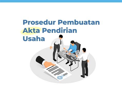 Prosedur Pembuatan Akta Pendirian Usaha Jasa Pengurusan Legalitas Usaha