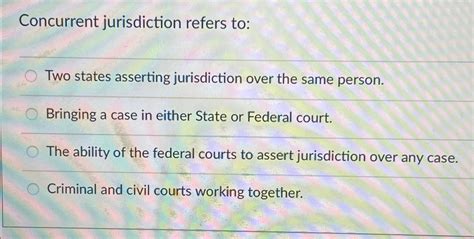 Solved Concurrent Jurisdiction Refers To Two States