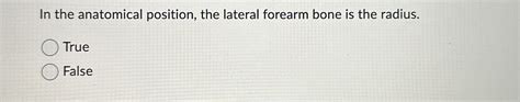 Solved In The Anatomical Position The Lateral Forearm Bone